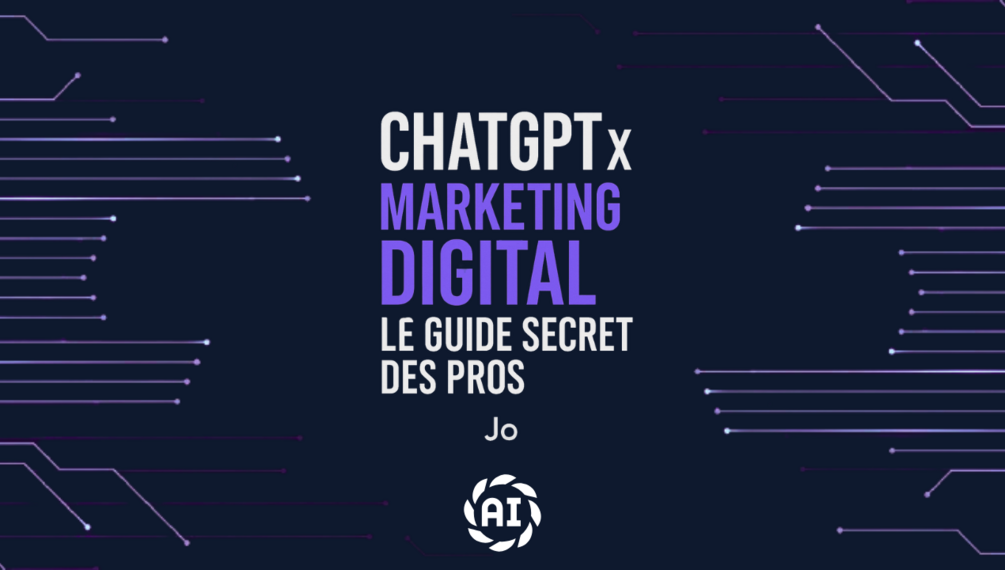 ChatGPT x Marketing Digital : Le Guide Secret des Pros