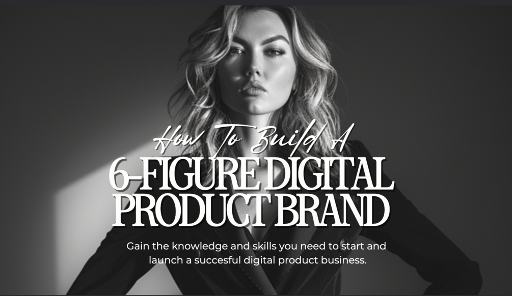How To Build A 6-FIGURE Digital Product Brand