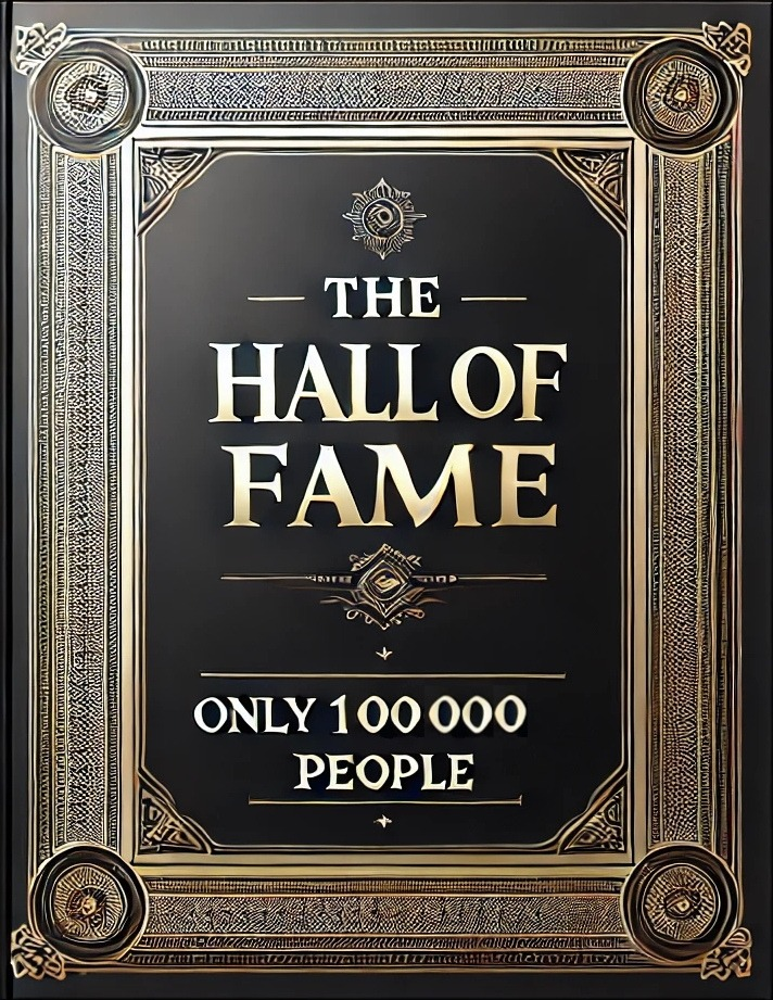 THE HALL OF FAME - ONLY 100,000 PEOPLE