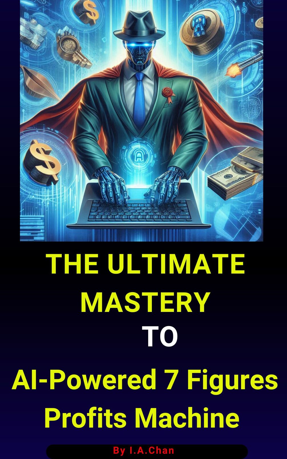 The Ultimate Mastery to AI-Powered 7 Figures Profits Machine