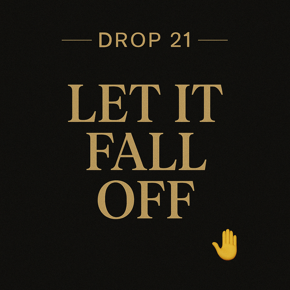 Drop 21 – Let It Fall Off