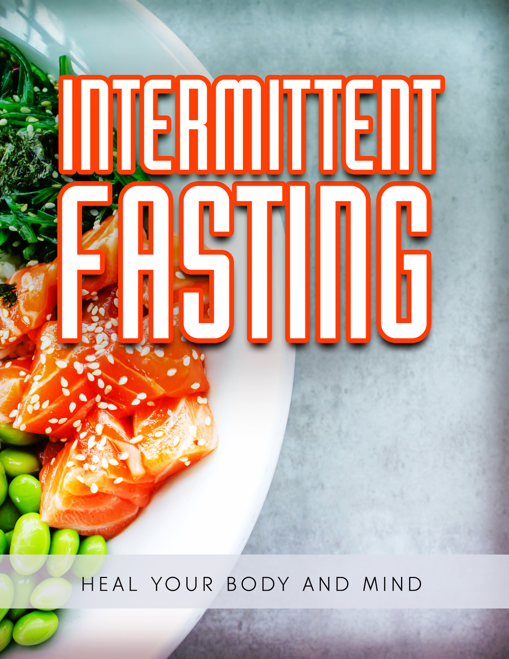 Intermittent Fasting - Heal Your Body And Mind
