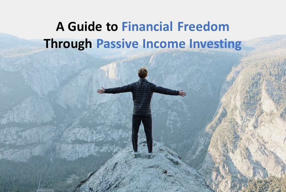 A Guide to Financial Freedom Through Passive Income Investing
