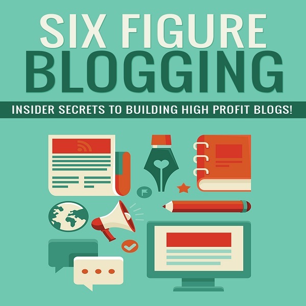 Six Figure Blogging E-Book
