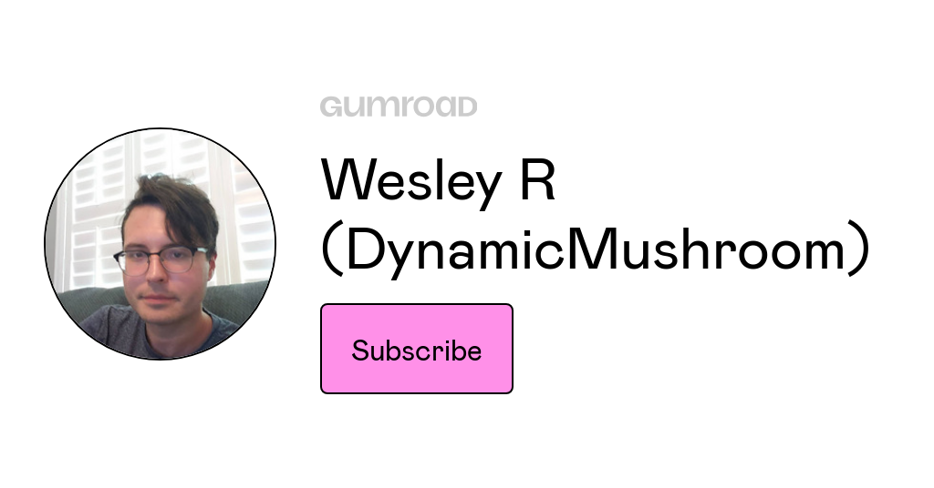 Wesley R (DynamicMushroom)