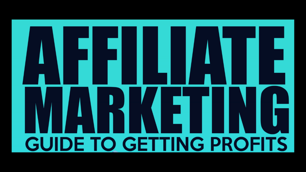 Affiliate Marketing Guide to Getting Profits