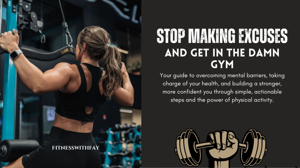 Stop Making Excuses and Get in the Damn Gym