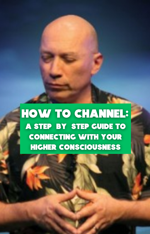 How to Channel: A Step-by-Step Guide to Connecting with your Higher ...