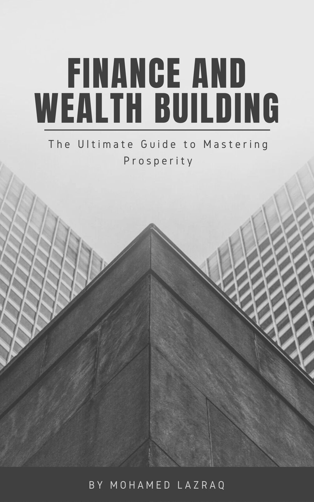 Finance and Wealth Building: The Ultimate Guide to Mastering Prosperity