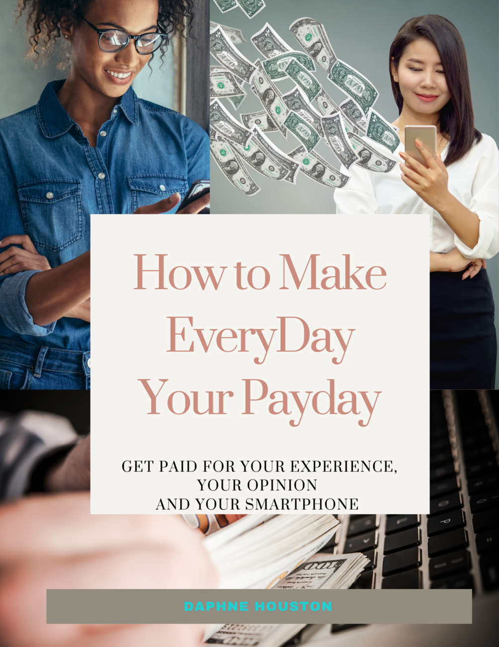 How to Make Everyday a Payday: Get Paid for Your Opinions, Your ...