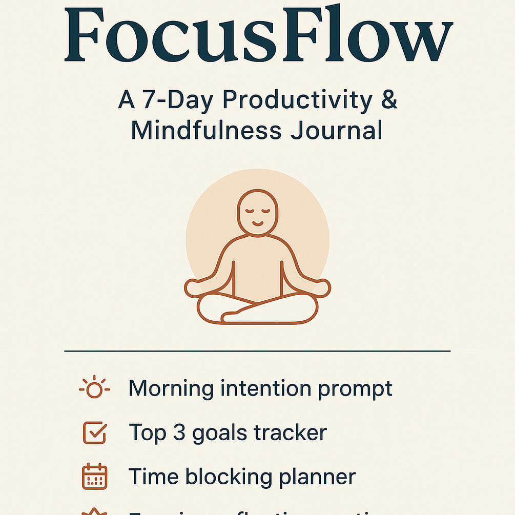 FocusFlow A 7-Day Productivity & Mindfulness Journal