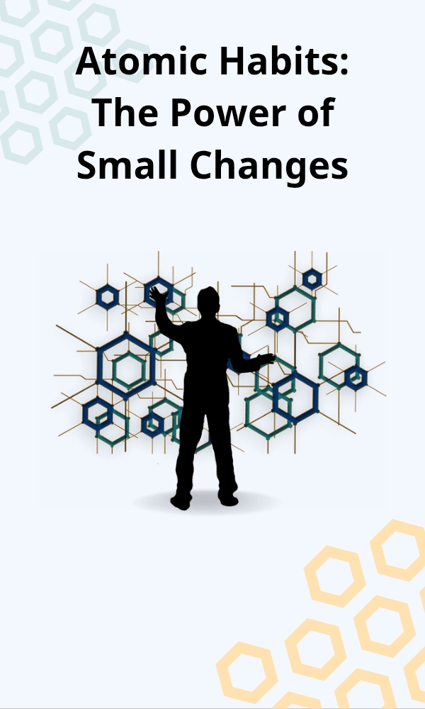 Atomic Habits: The Power of Small Changes