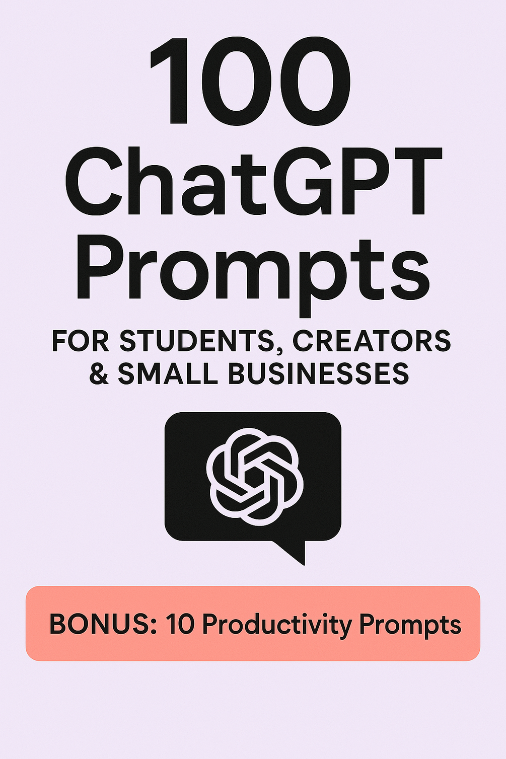 100 ChatGPT Prompts for Students, Creators, and Small Businesses.