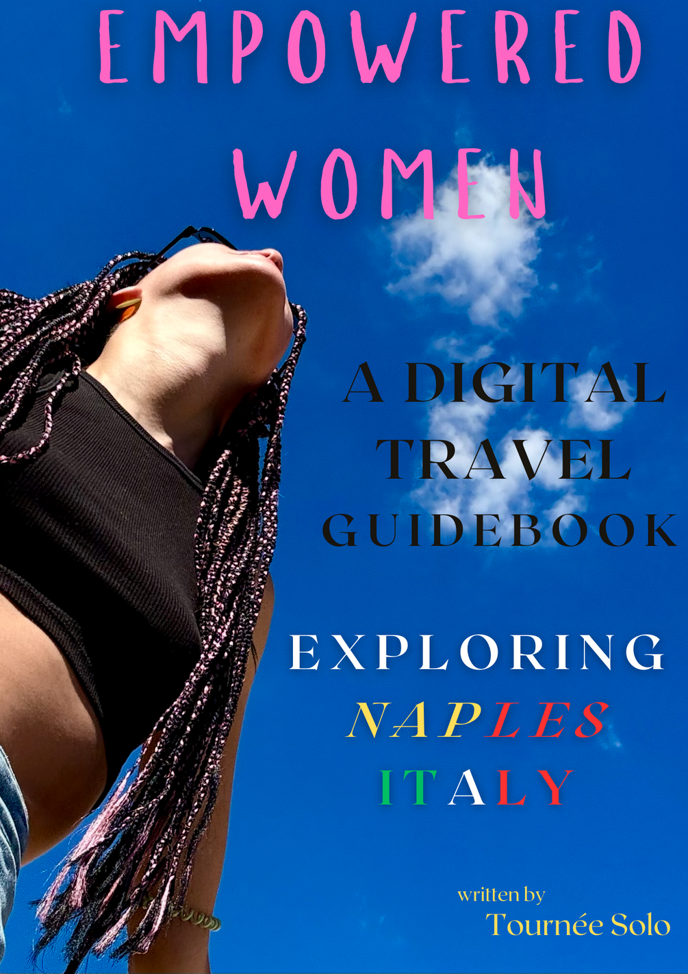ENG. Empowered Women: A Digital Travel Guidebook. Exploring Naples, Italy
