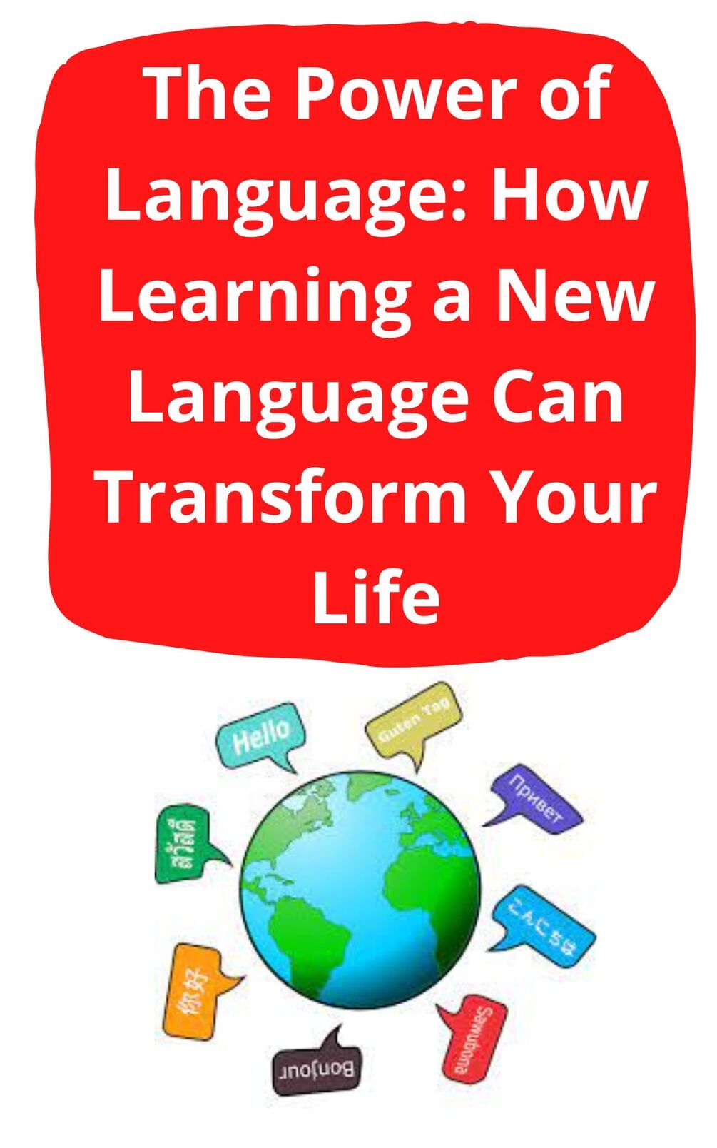 The Power of Language: How Learning a New Language Can Transform Your Life