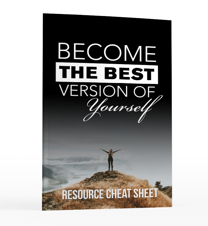 A Step-By-Step Guide To Help You Become the Best Version of Yourself