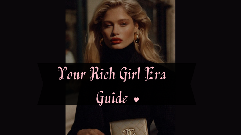 Your Rich Girl Era Guide