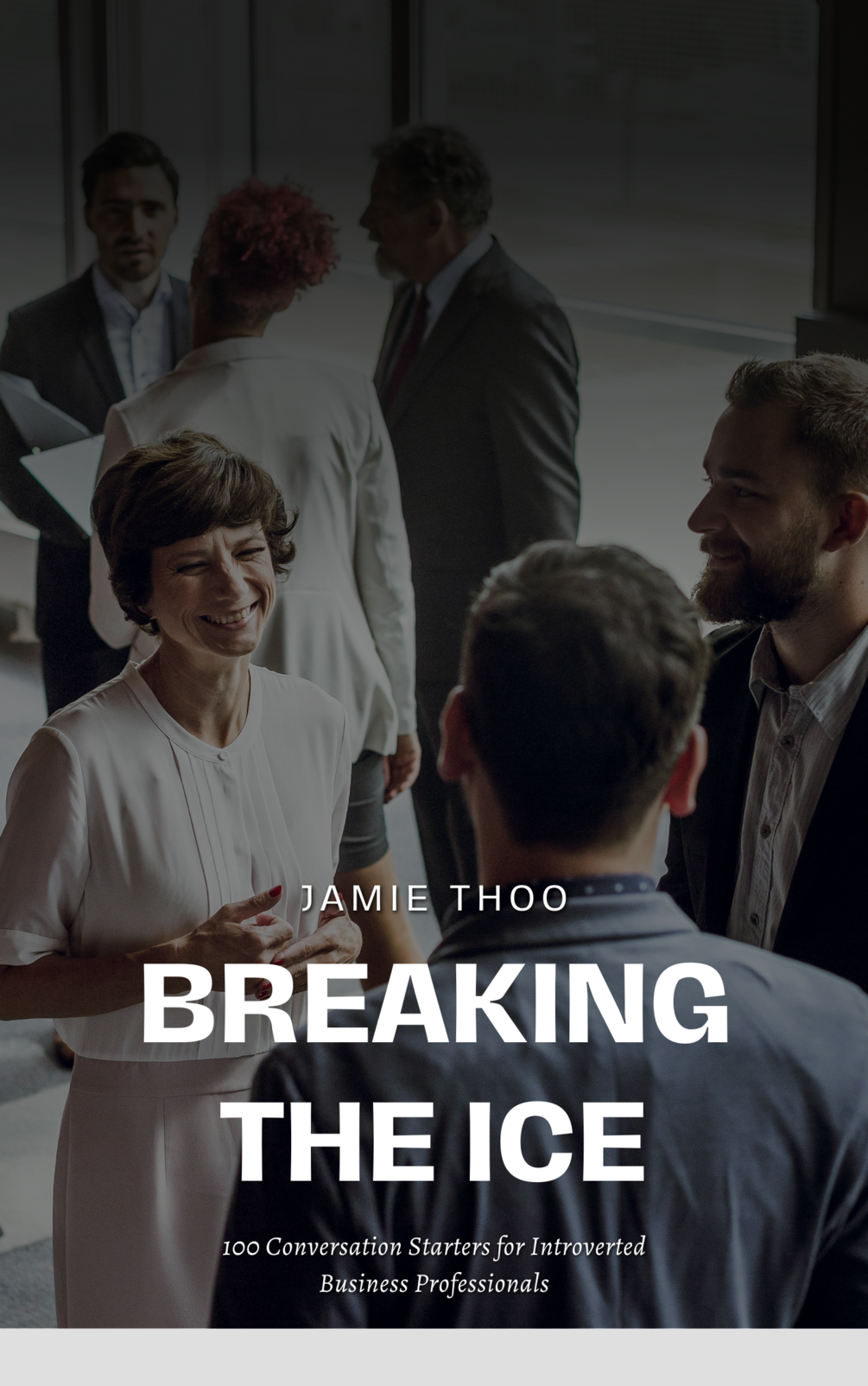 Breaking the Ice: 100 Conversation Starters for Introverted Business ...