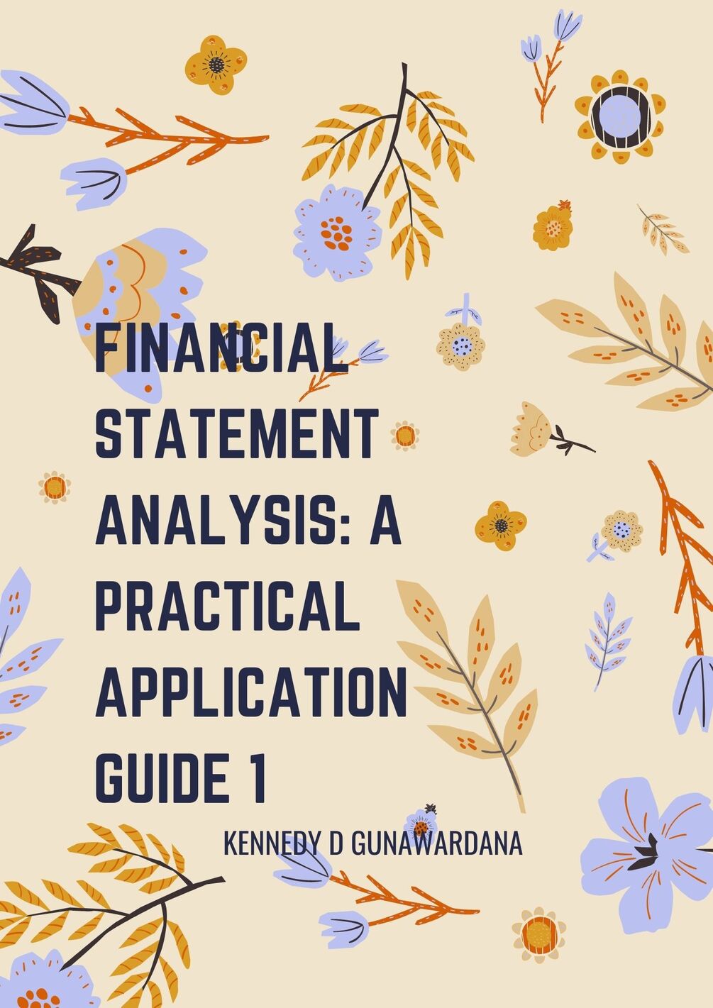 FINANCIAL STATEMENT ANALYSIS: A PRACTICAL APPLICATION GUIDE 1