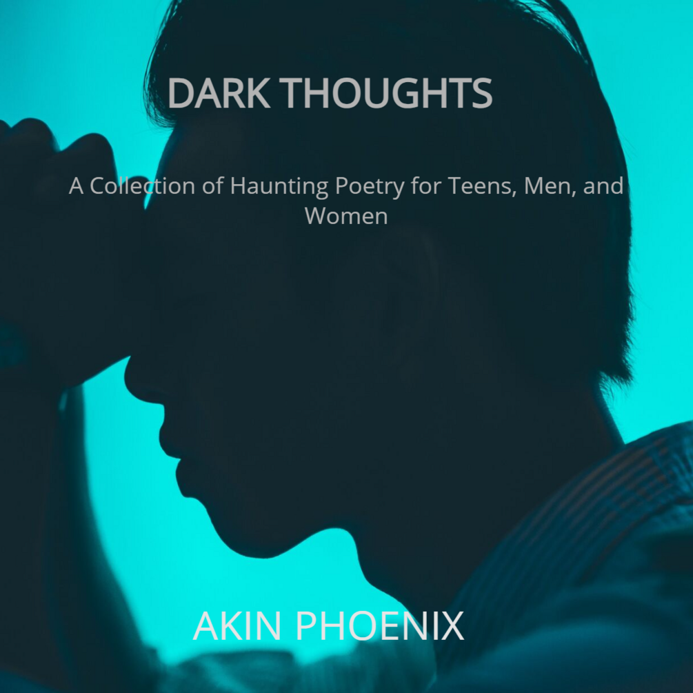 Dark Thoughts: An Anthology of Haunting Poetry for Young Teens, Men and ...