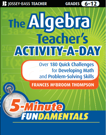 The Algebra Teacher's Activity-a-Day: Over 180 Quick Challenges for ...