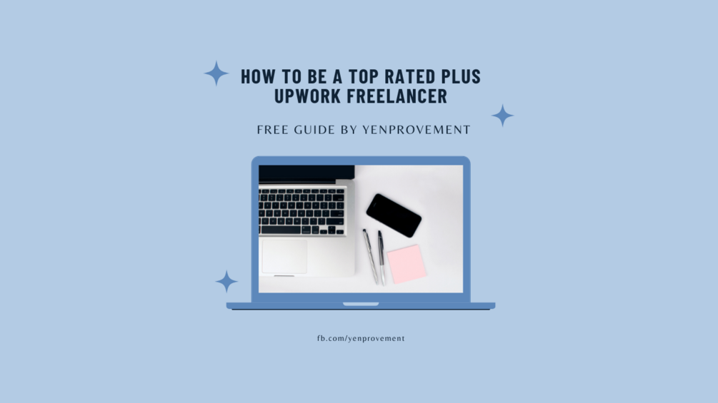 Free Guide: How to Be a Top Rated Plus Upwork Freelancer by Yenprovement