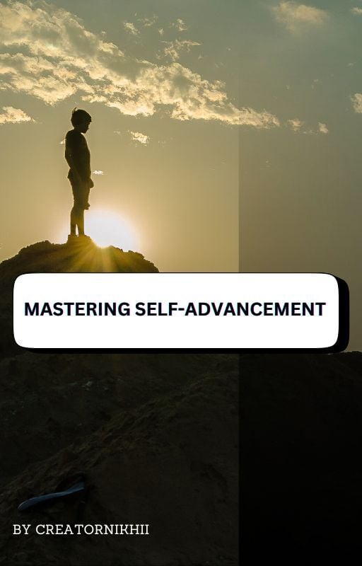 MASTERING SELF-ADVANCEMENT