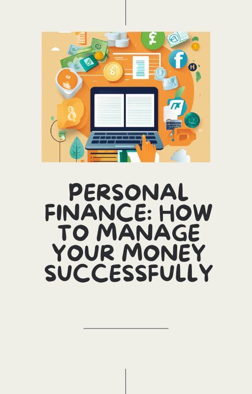 Personal Finance: How to Manage Your Money Successfully