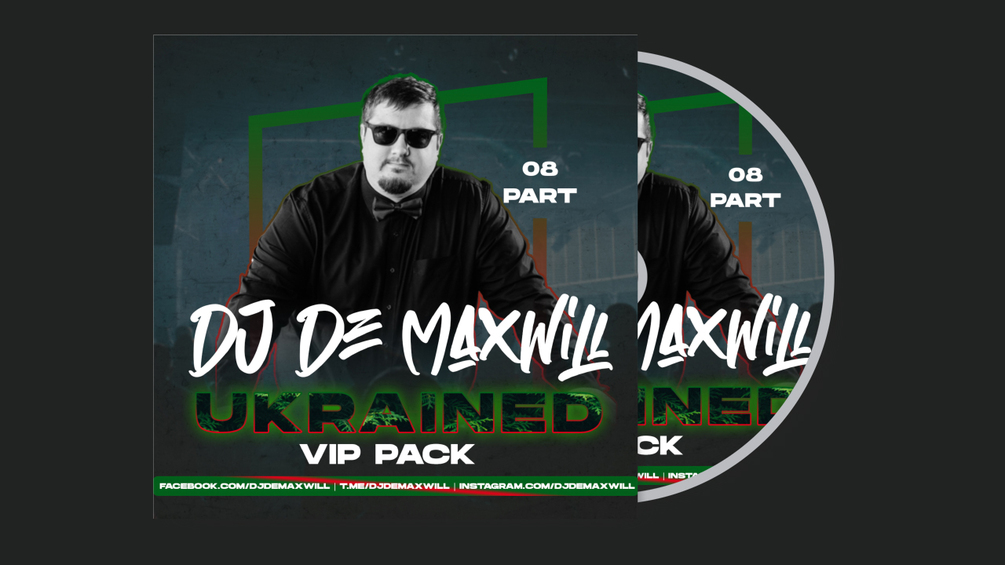 DJ De Maxwill - UKRAINED VIP Pack 08 [Exclusive]