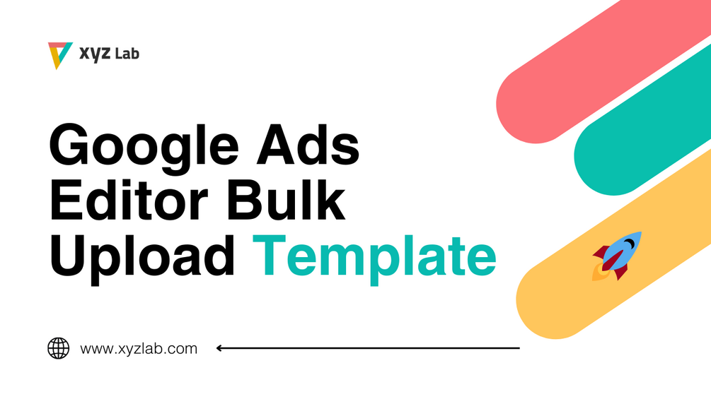 Google Ads Editor Bulk Upload Template