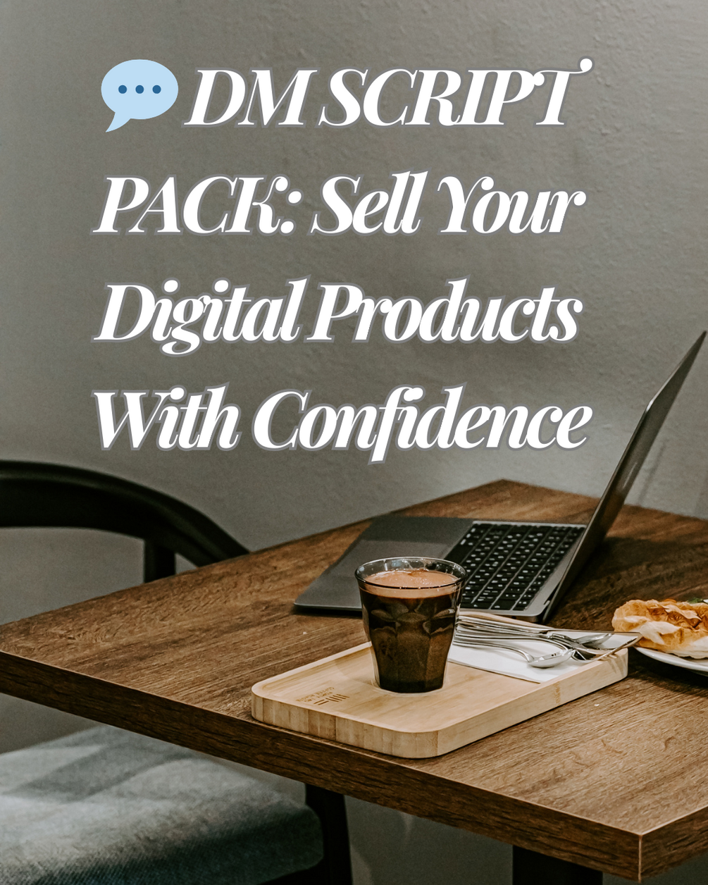 💬 DM SCRIPT PACK: Sell Your Digital Products With Confidence
