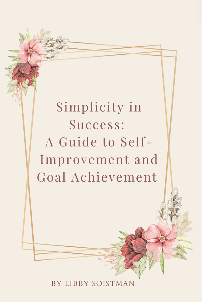 Simplicity in Success: A Guide to Self-Improvement and Goal Achievement