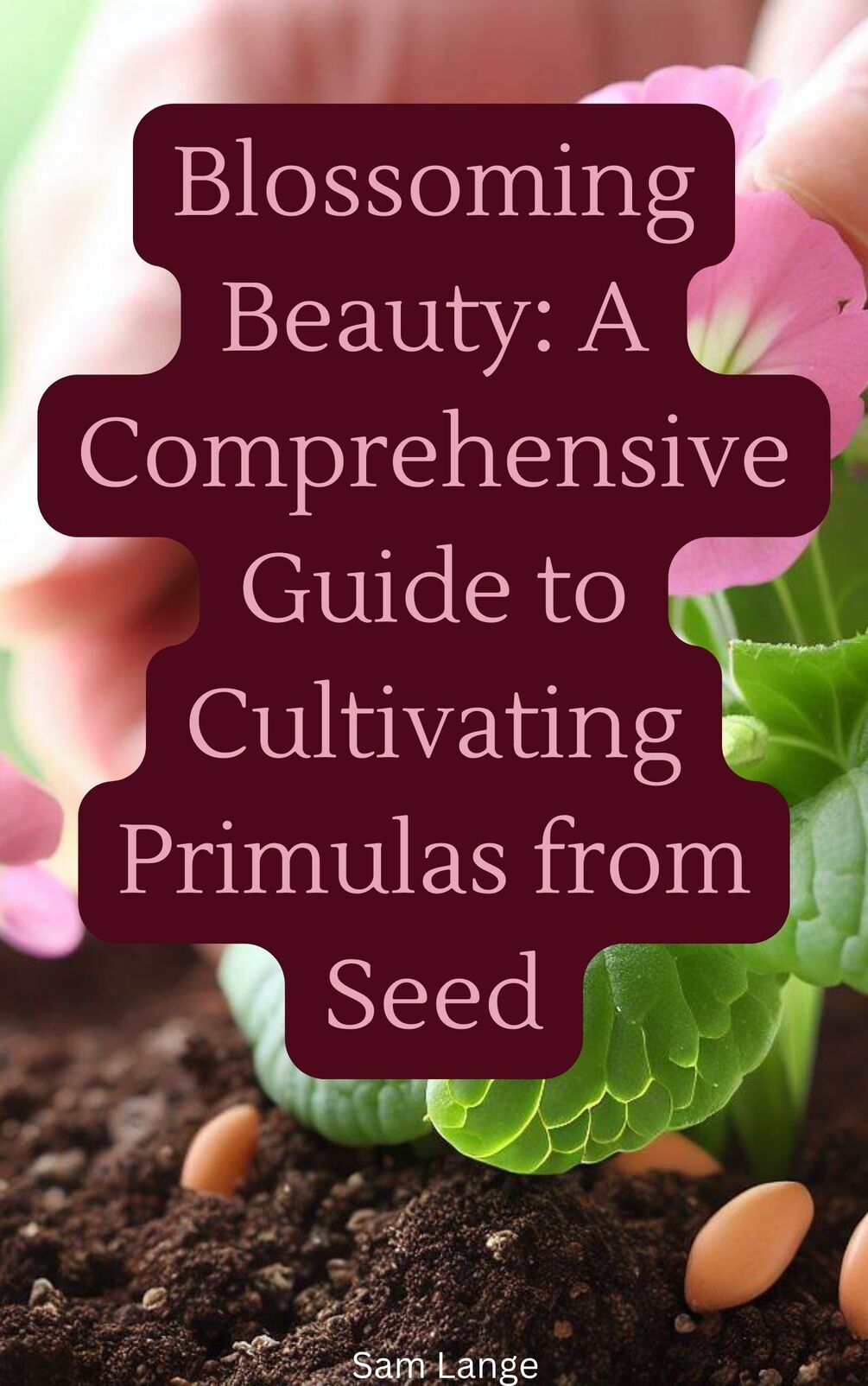Blossoming Beauty: A Comprehensive Guide to Cultivating Primulas from Seed