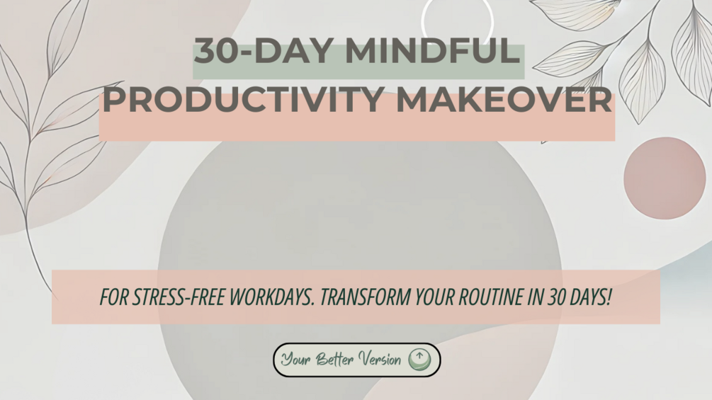 30-Day Mindful Productivity Makeover