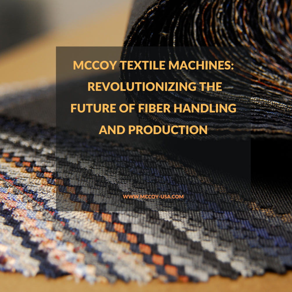 McCoy Textile Machines: Revolutionizing the Future of Fiber Handling ...
