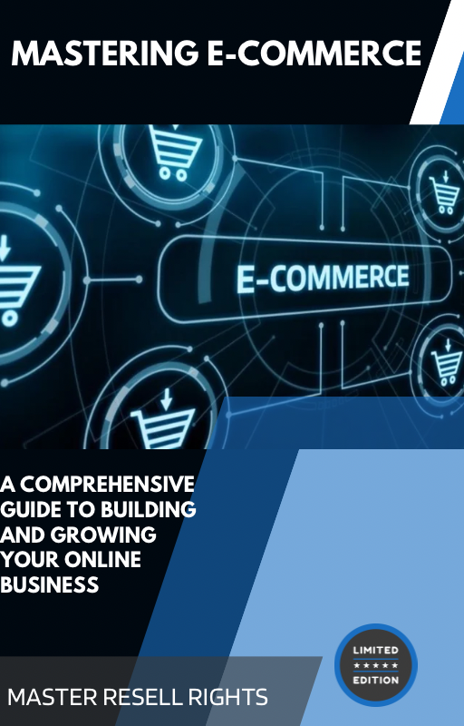 Mastering E-Commerce, A comprehensive guide to building and growing ...