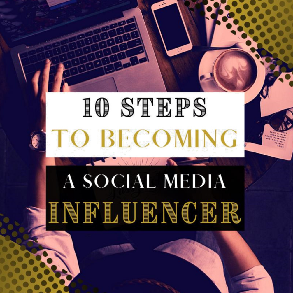10 Easy Steps To Becoming a Social Media Influencer