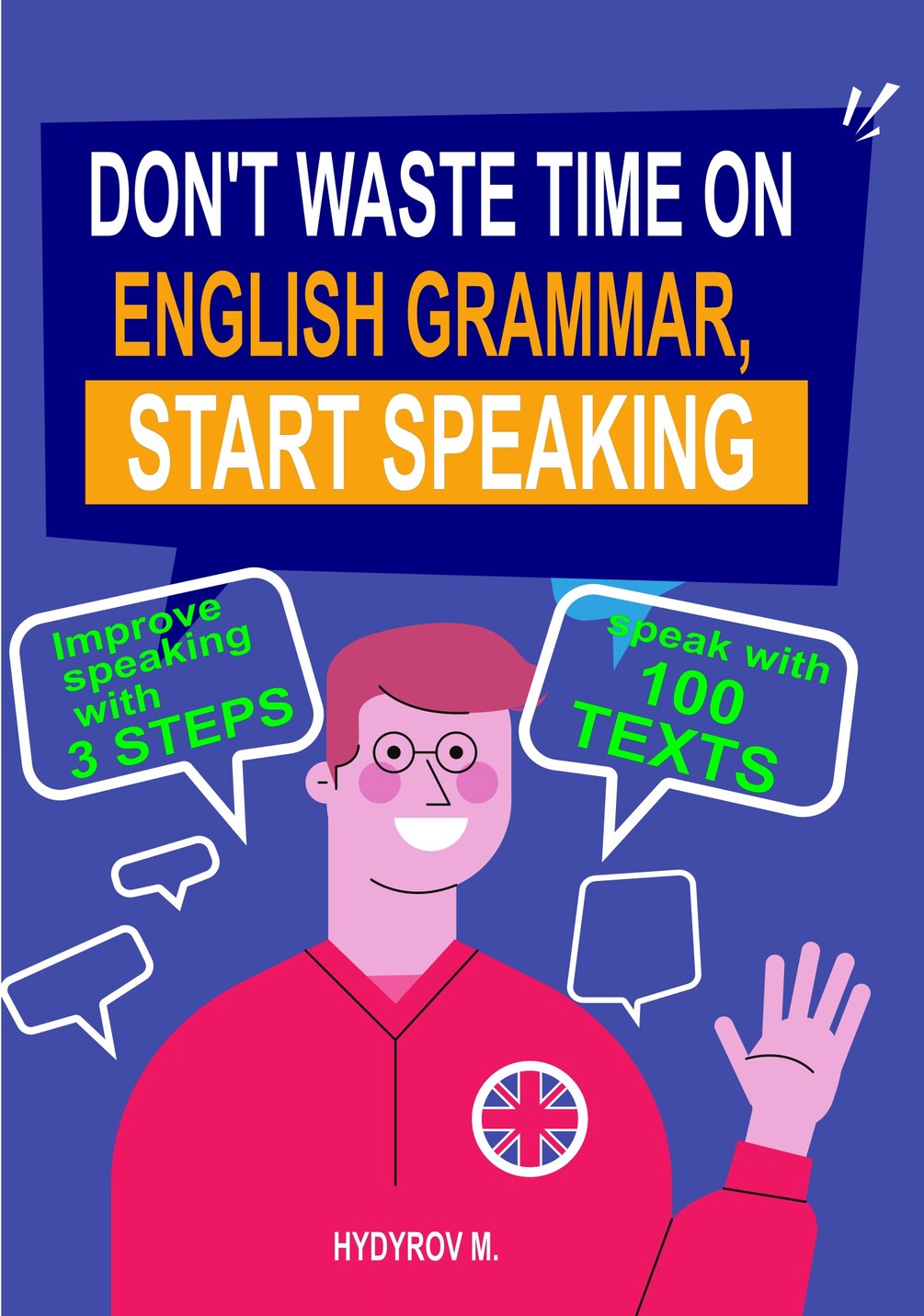 Don't Waste Time on English Grammar, Start Speaking
