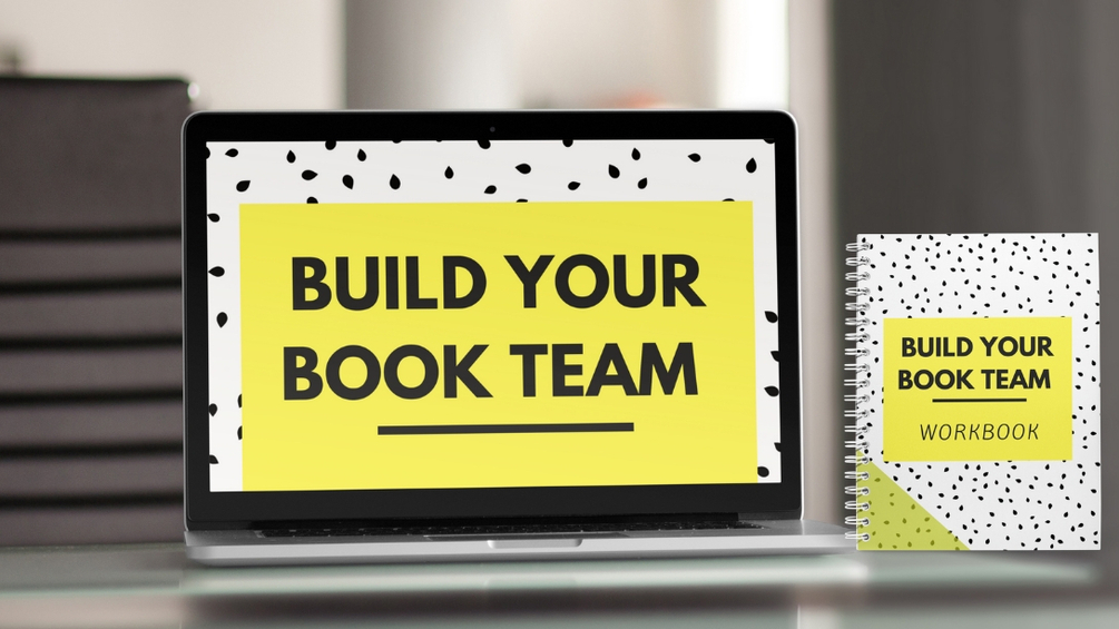 Build Your Book Team - Video Training and Bonus Workbook