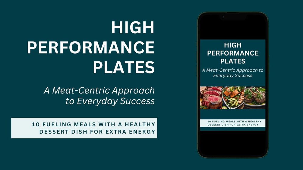 High Performance Plates "A Meat-Centric Approach to Everyday Success