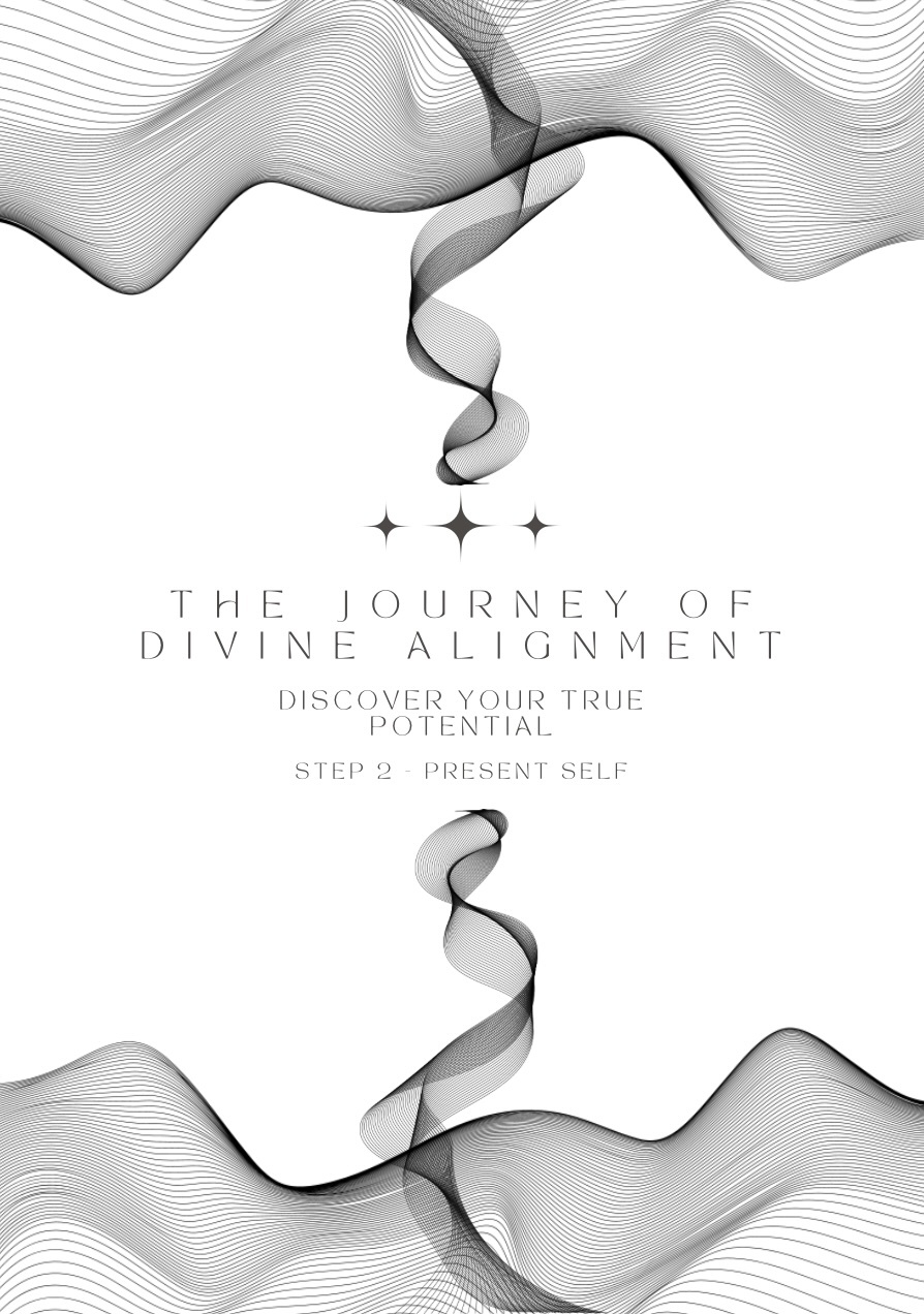 The Journey of Divine Alignment - Step Two: Your Present Self