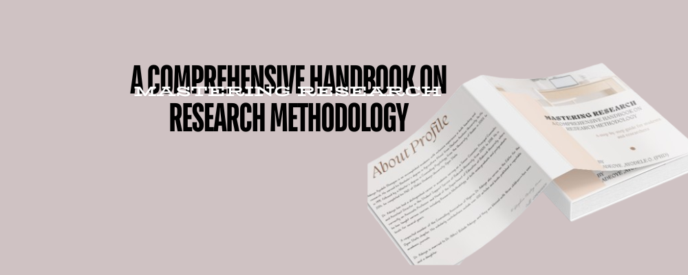 MASTERING RESEARCH - A COMPREHENSIVE HANDBOOK ON RESEARCH METHODOLOGY