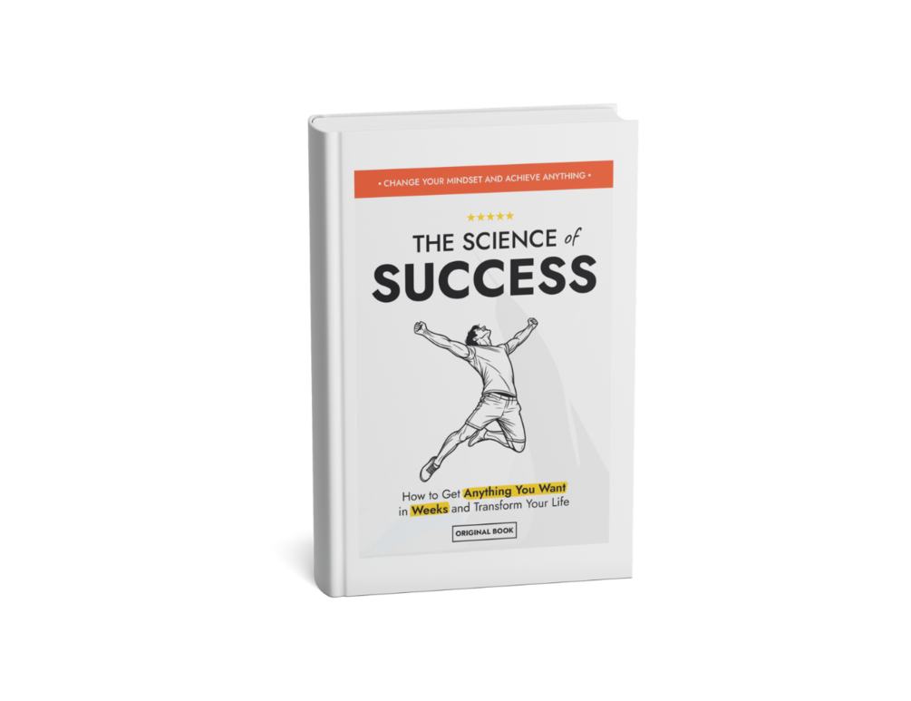 The Science of Success: How to Get Anything You Want in Weeks and ...