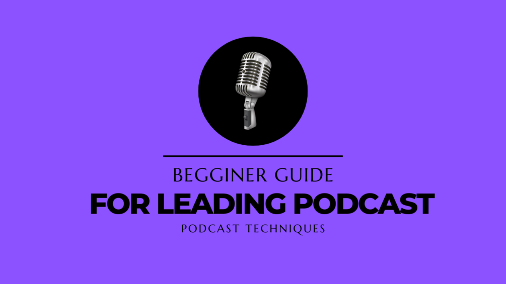 Best Begginer Guide for leading Podcast
