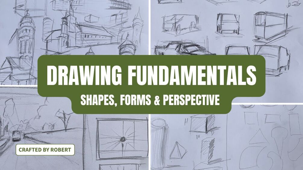 Drawing Fundamentals: Shapes, Forms & Perspective - Complete Course