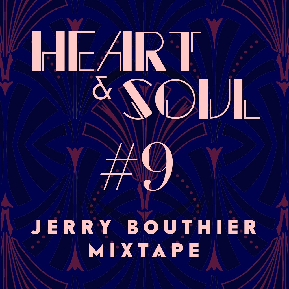 Heart & Soul #9 - Jerry Bouthier mixtape