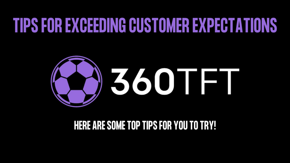 Tips for Exceeding Customer Expectations