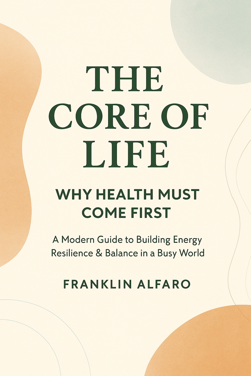 The Core of Life - Why Health Must Come First