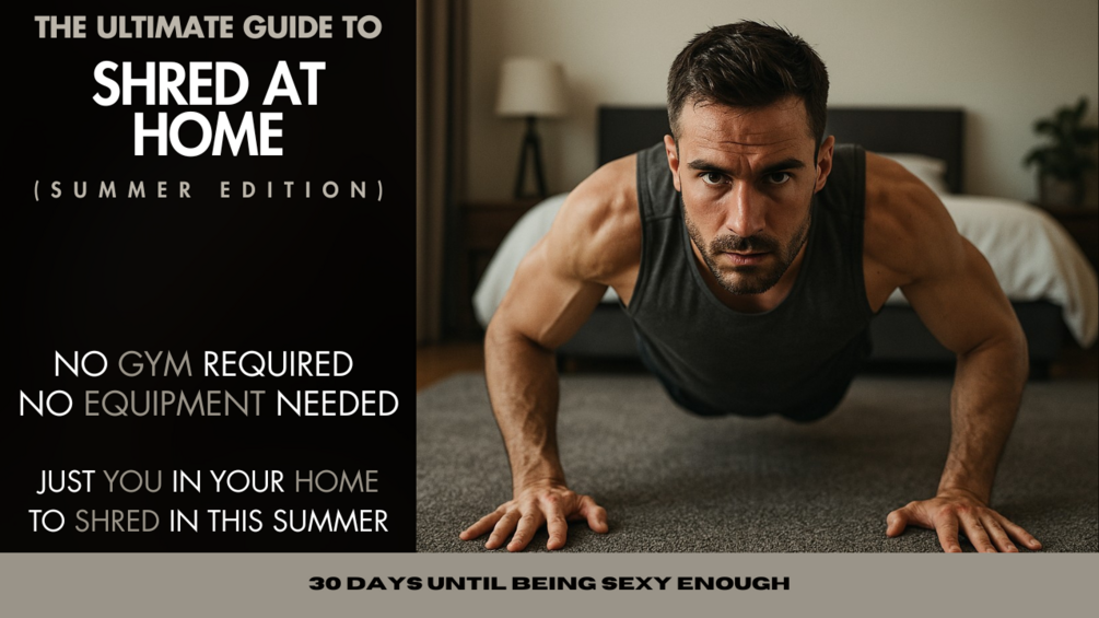 The Ultimate Guide to "Shred at Home": 30 Days Until Being Sexy Enough ...