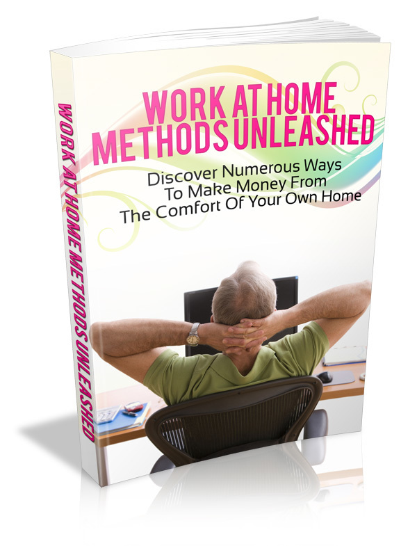 Work at Home methods unleashed